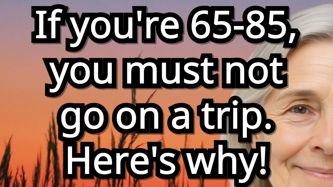 Why you must not go on a trip in old age. 5 hidden health and emotional ...