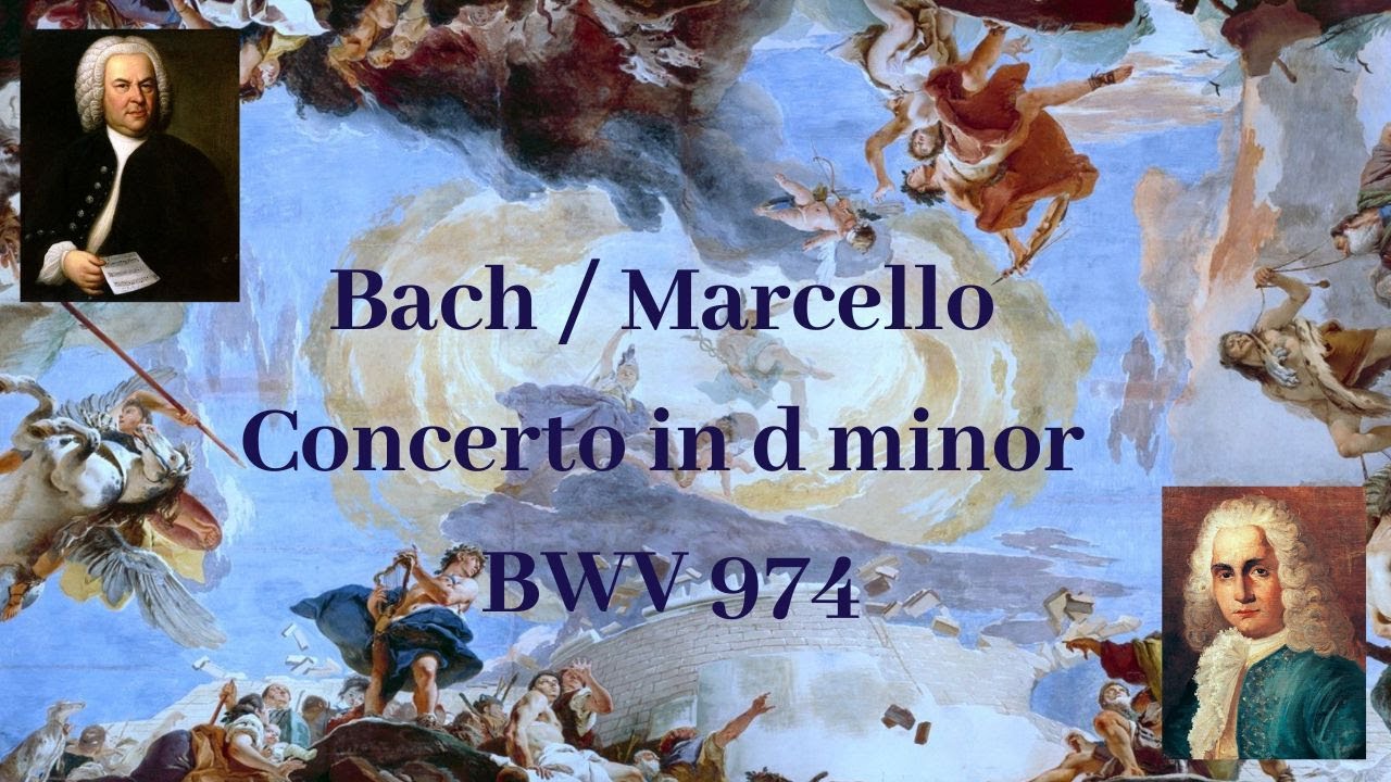 J. S. Bach Concerto in d minor/d-moll/re menor A.Marcello BWV 974 ...