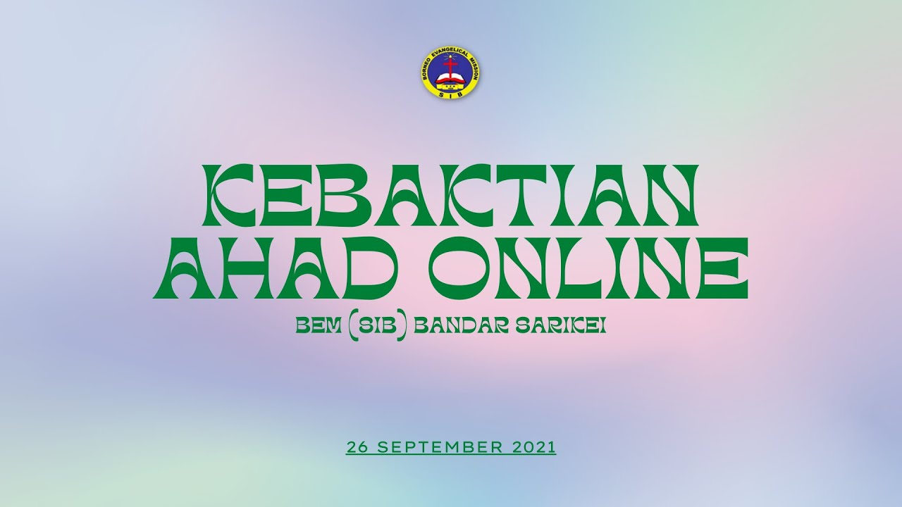KEBAKTIAN AHAD ONLINE 26 SEPTEMBER 2021 | BEM (SIB) BANDAR SARIKEI - YouTube
