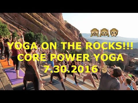 Yoga on the Rocks! Core Power Yoga, Red Rocks Amphitheater! July 30 ...