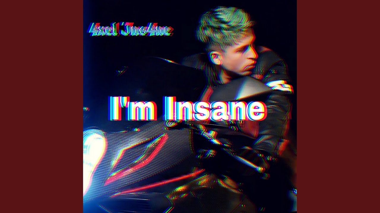 I'm Insane - YouTube