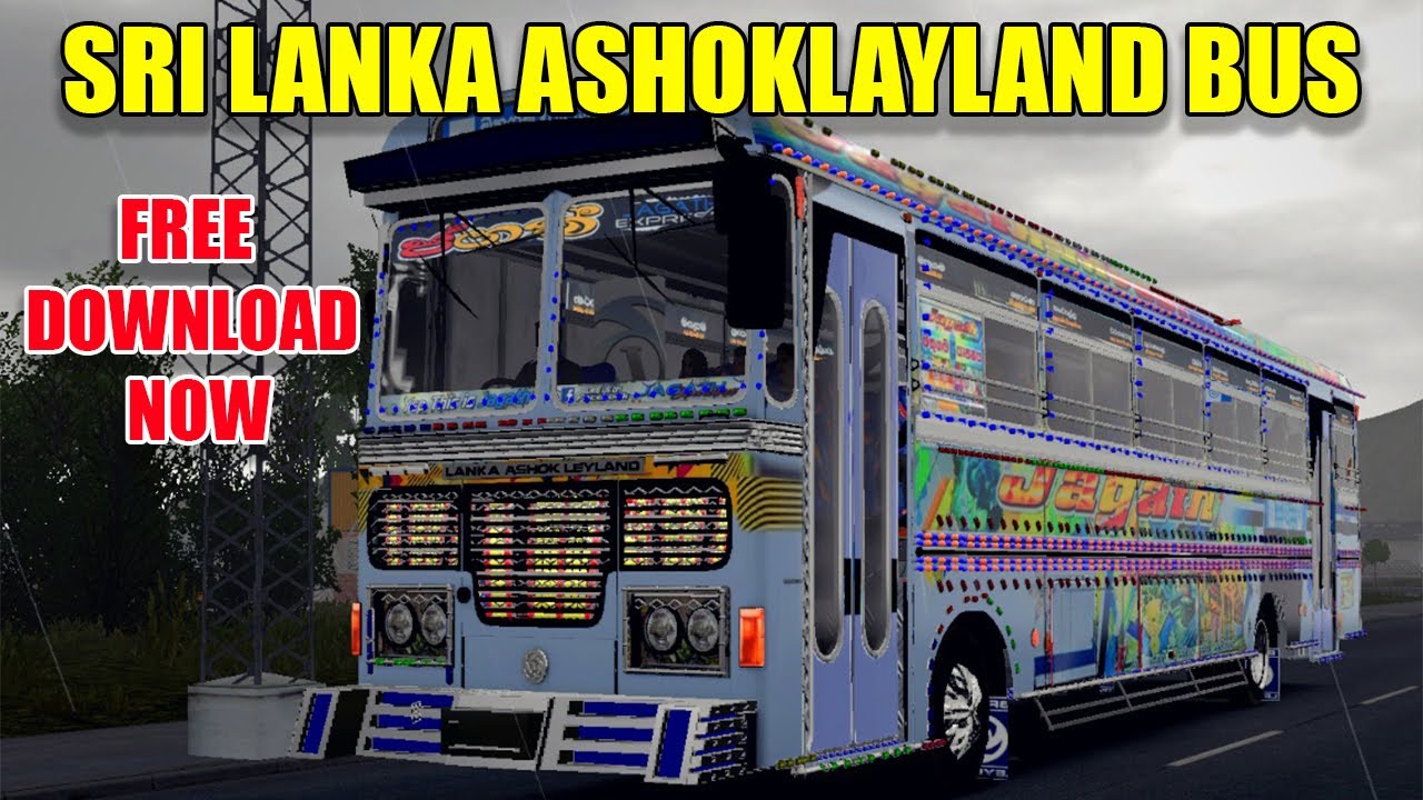 Free දෙන Sri Lanka Ashoklayland Bus Mod එක දැන්ම Download කරගමු #ets2 # ...