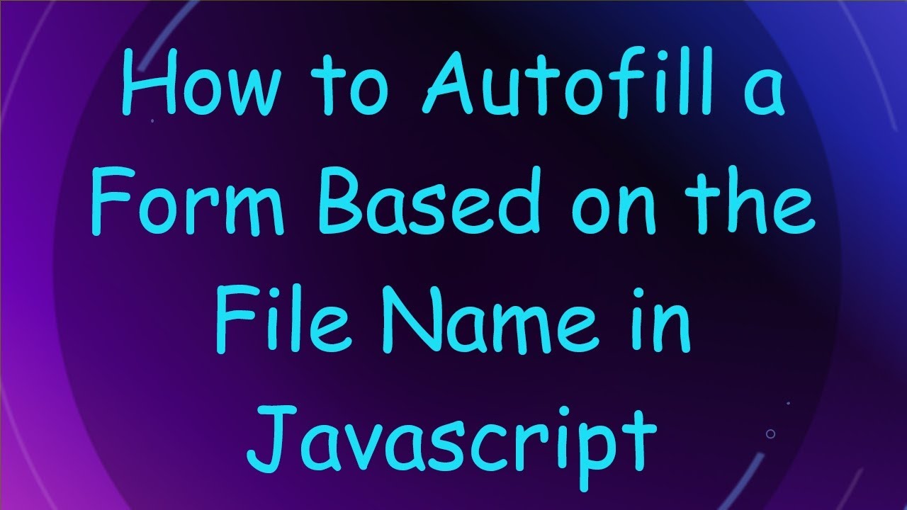How to Autofill a Form Based on the File Name in Javascript - YouTube