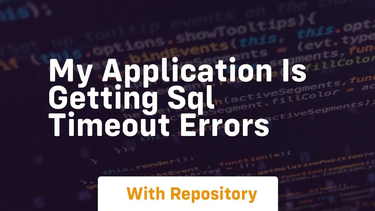 my application is getting sql timeout errors - YouTube