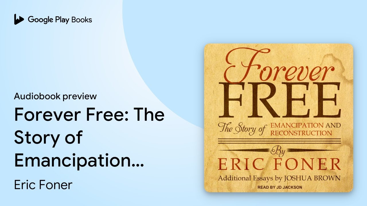 Forever Free: The Story of Emancipation and… by Eric Foner · Audiobook ...
