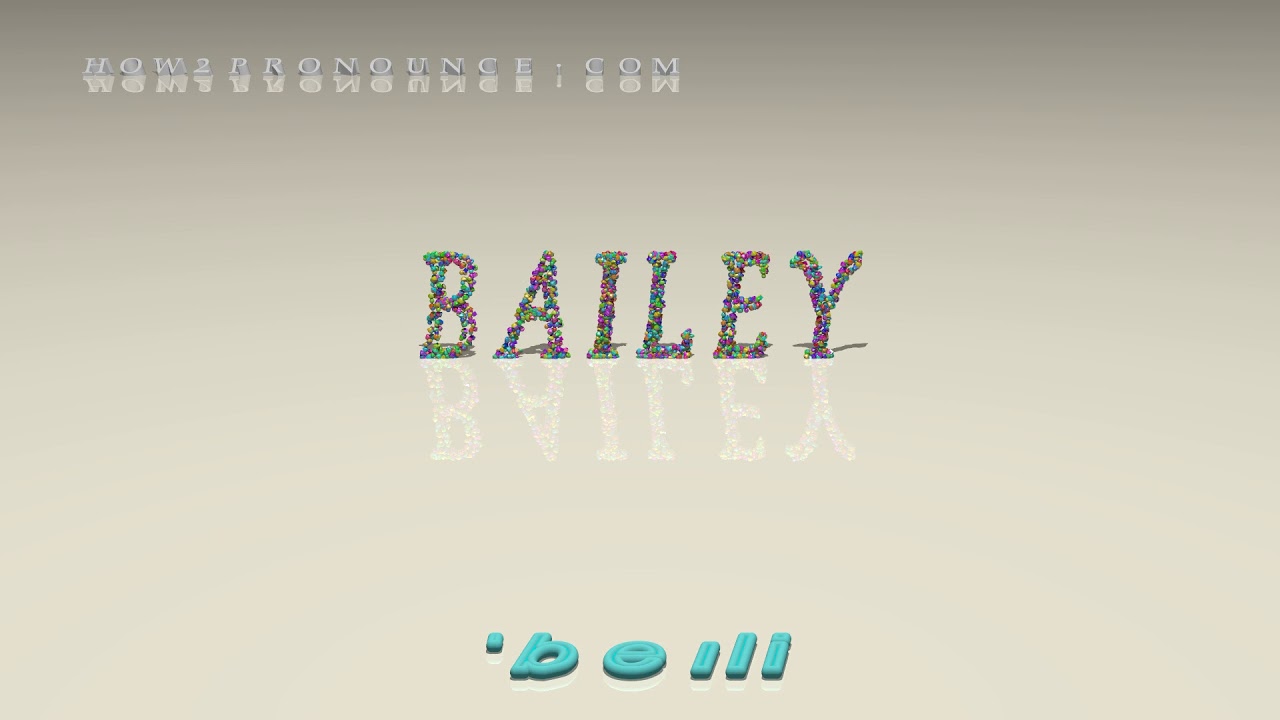 bailey - pronunciation + Examples in sentences and phrases - YouTube