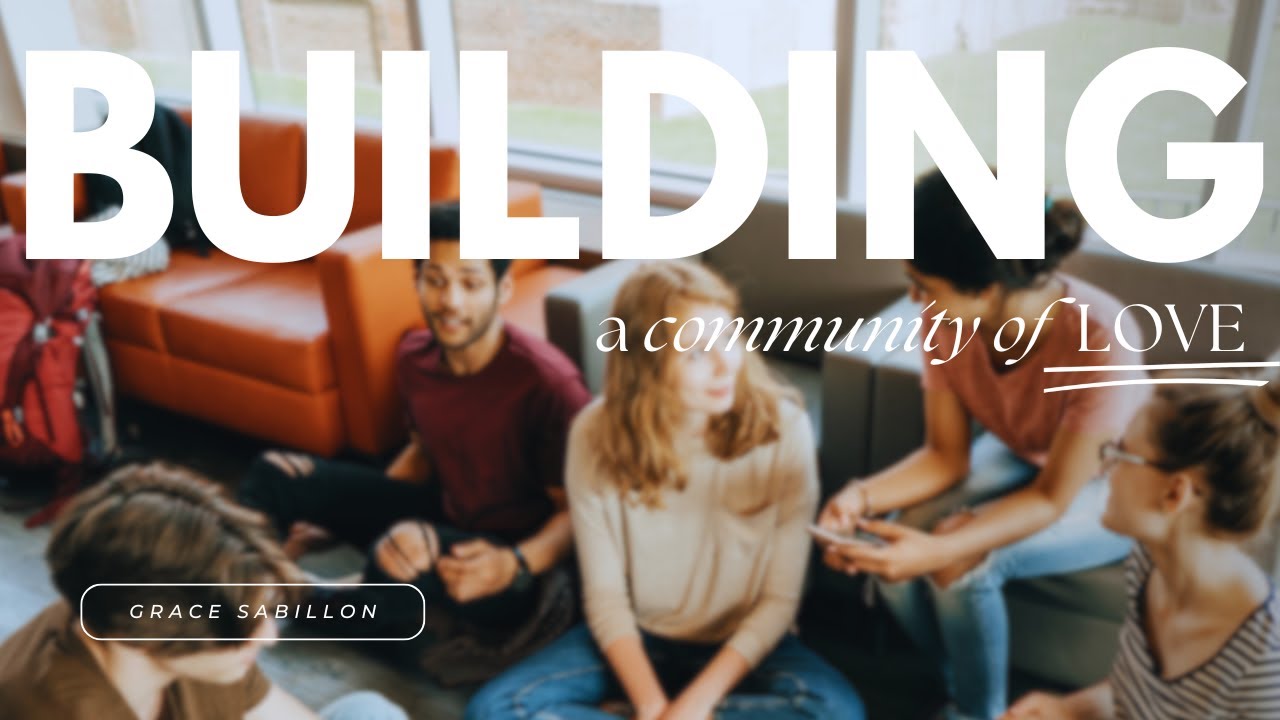 Building a Community of Love - YouTube