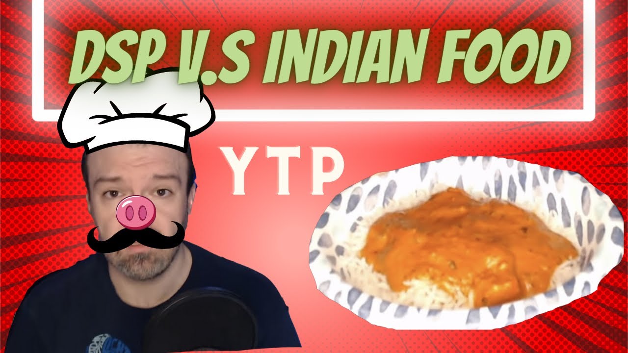 DSP YTP: DISGUSTING PIG TRYS INDIAN FOOD - YouTube