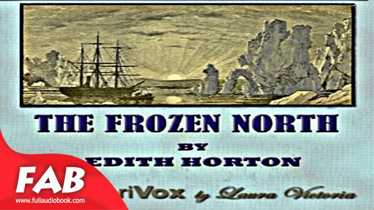 The Frozen North Full Audiobook by Edith HORTON by Children's Non ...