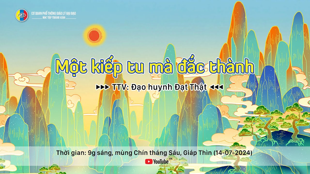 HTTG:HỌC LỜI ƠN TRÊN DẠY VỀ MỘT KIẾP TU MÀ ĐƯỢC ĐẮC THÀNH-TTV: Đạt Thật ...