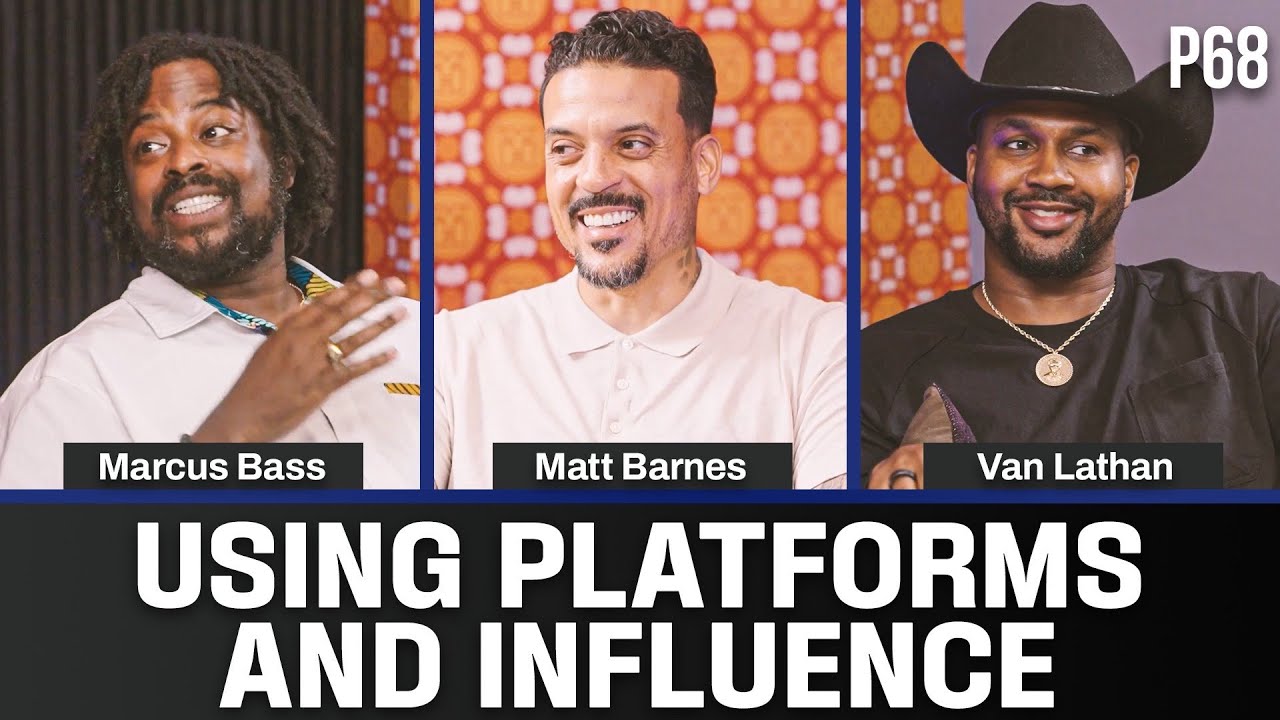 Marcus Bass, Matt Barnes, Van Lathan: Using Platforms and Influence ...
