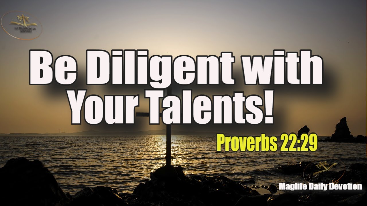 Be Diligent with Your Talents! |Magnificent Life Daily Devotion - YouTube
