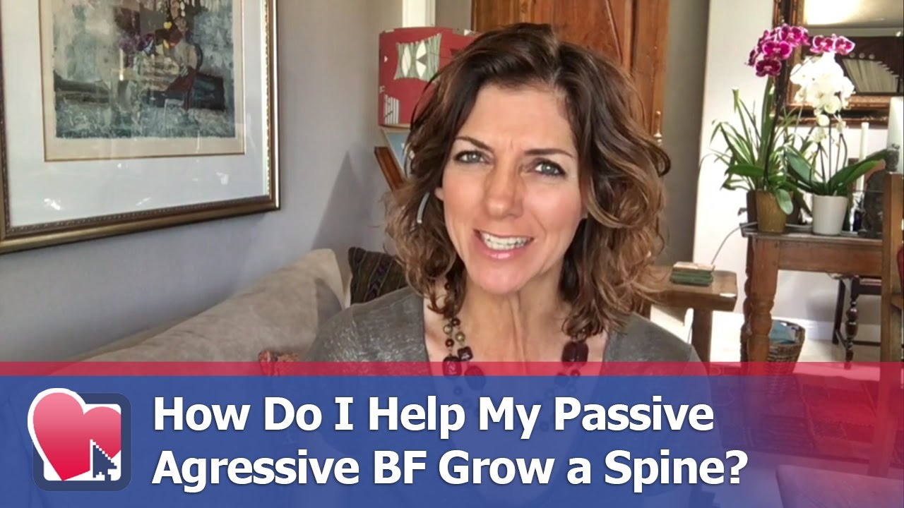 How Do I Help My Passive Aggressive BF Grow a Spine? - by Allana Pratt ...