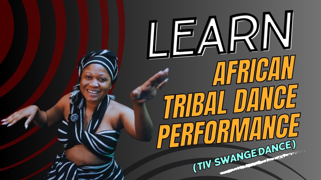 LEARN AFRICAN TRIBAL DANCE PERFORMANCE (Tiv Swange Dance) - YouTube