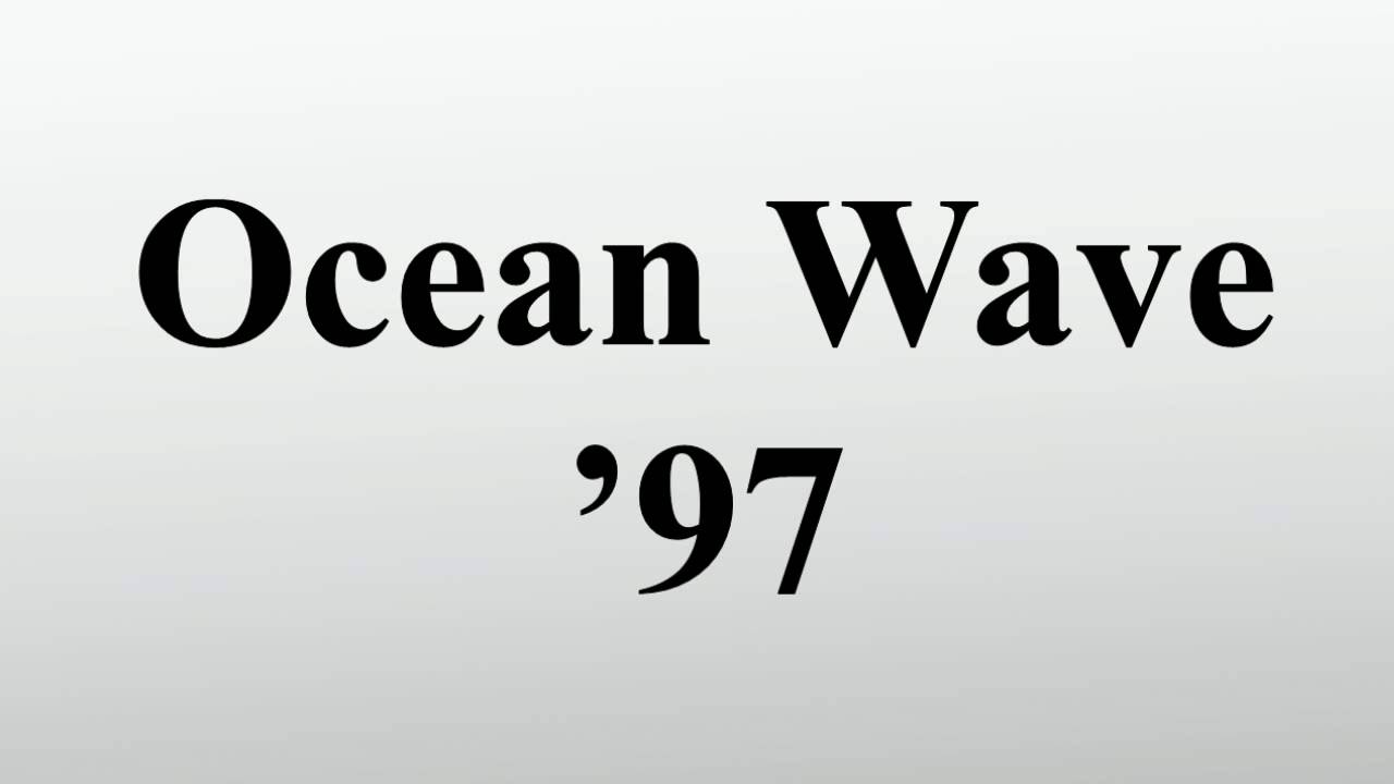Ocean Wave ’97 - YouTube