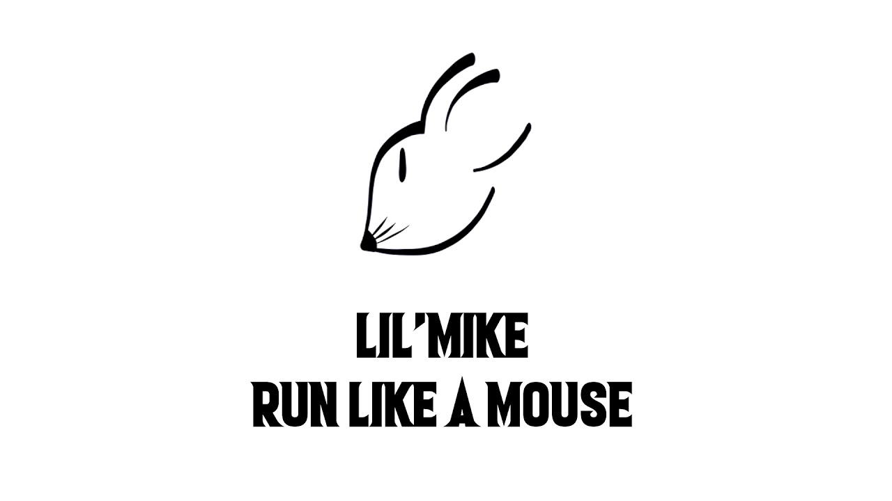 LIL`MIKE - RUN LIKE A MOUSE - YouTube