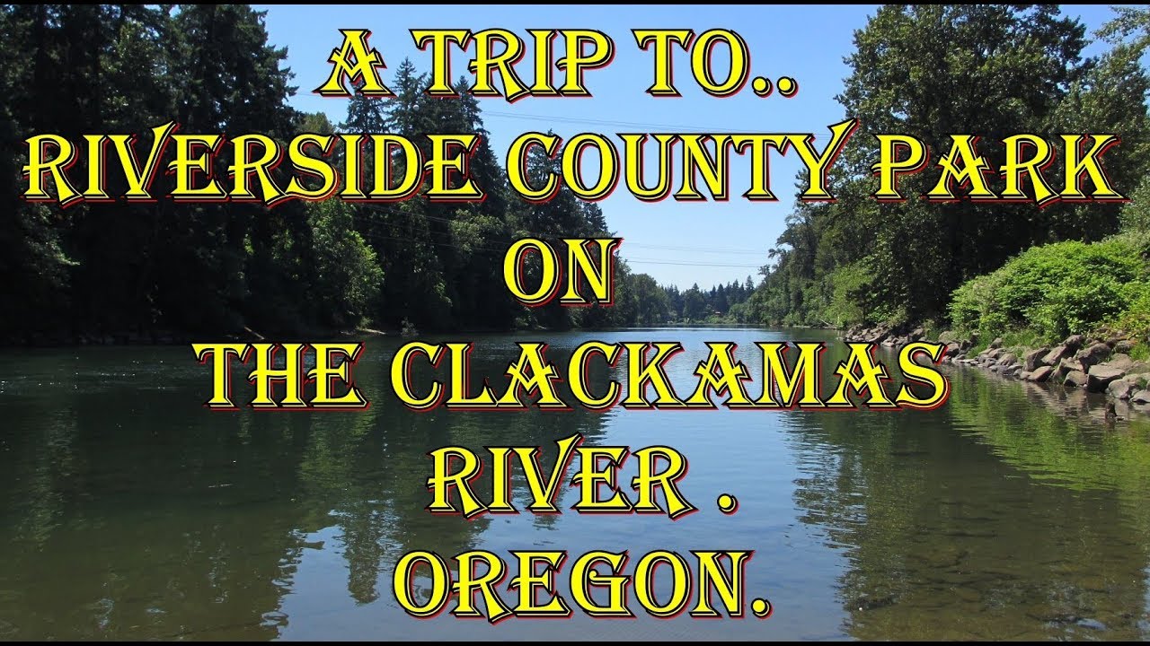 A Trip to the Riverside County Park, Oregon. - YouTube