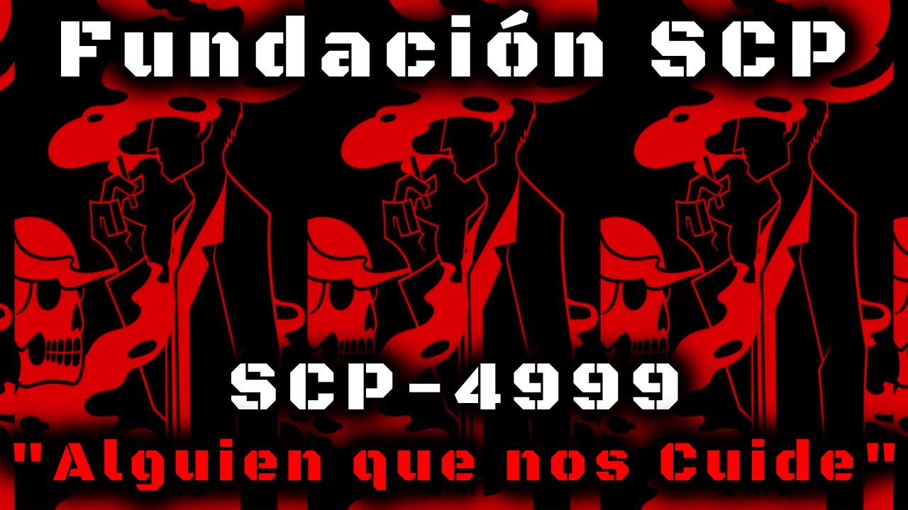 Fundación SCP: SCP-4999 - Alguien que nos Cuide | Narración por Kenalt Dakfur - YouTube