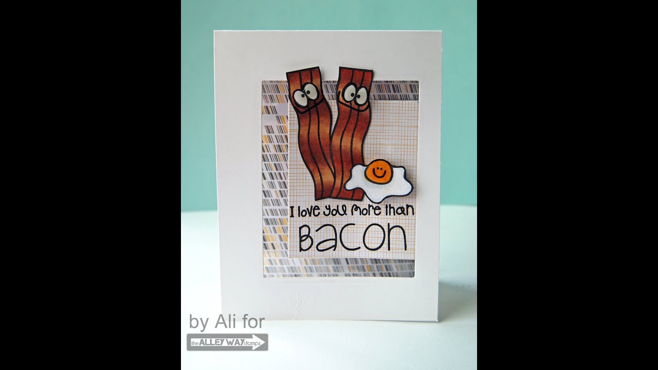 I love you more than BACON Window Card card Start to Finish - YouTube