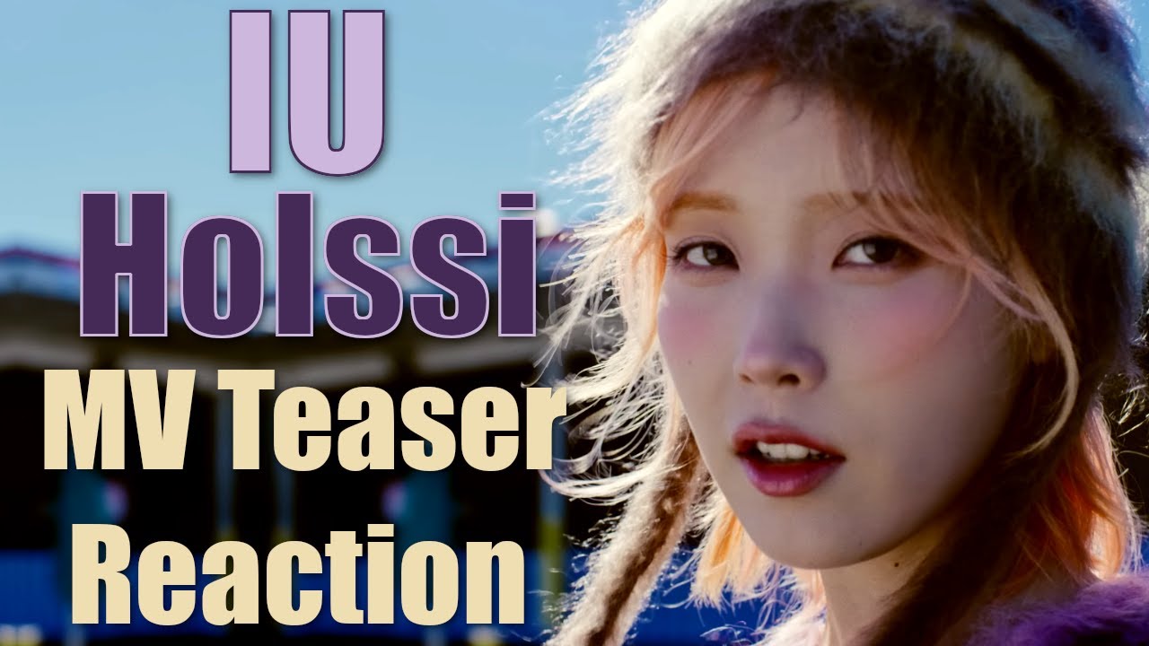IU (아이유) | Holssi (홀씨) - MV Teaser Reaction - YouTube