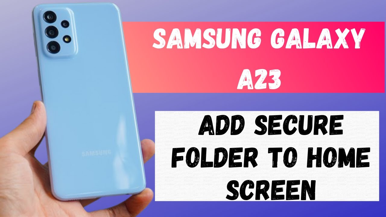 Samsung Galaxy A23 Add Secure Folder to Home Screen Display #TeamSS ...