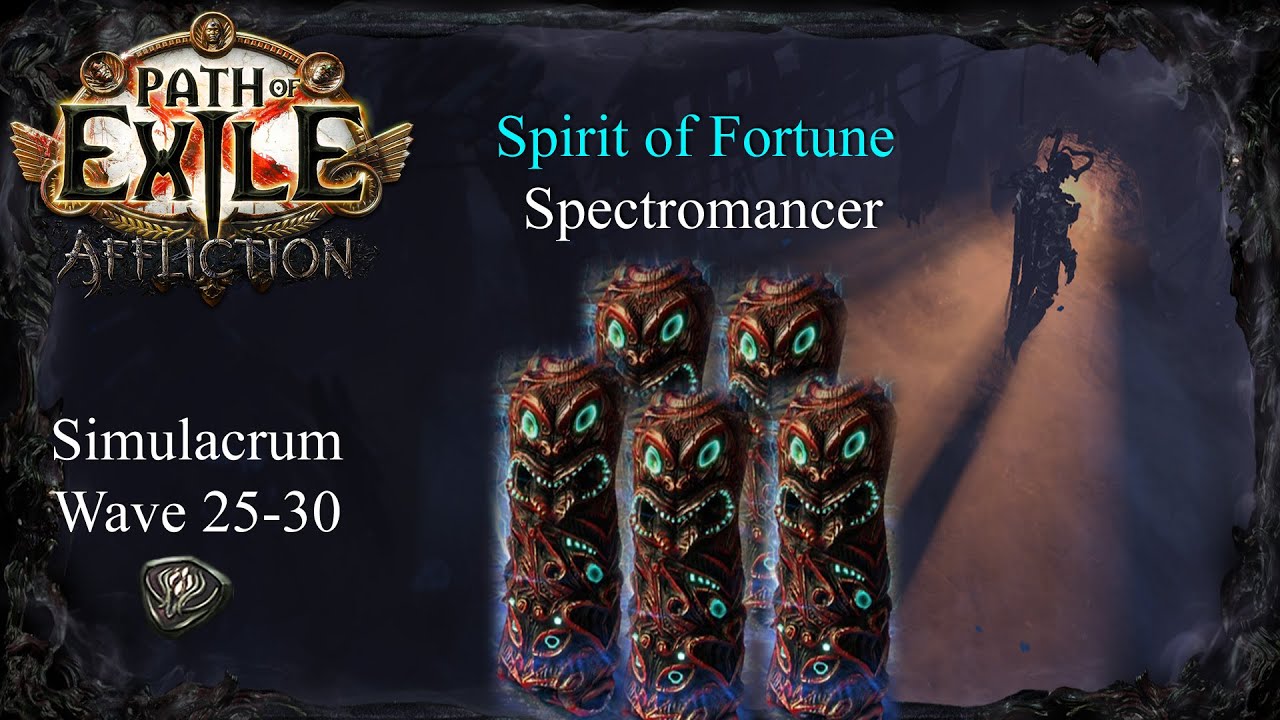 PoE 3.23 (Affliction) - Simulacrum Wave 25-30 with Spirit of Fortune ...