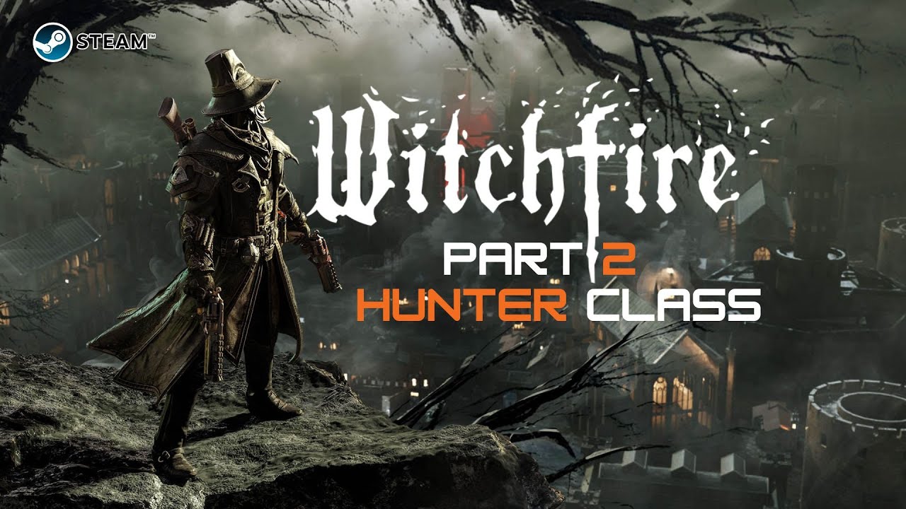 Witchfire Steam Part 2 Hunter Class - YouTube