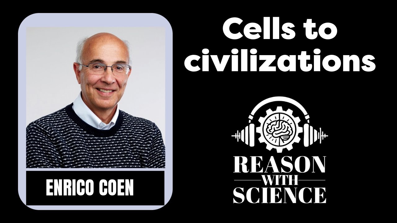 Cells to civilizations with Enrico Coen | Reason with Science ...