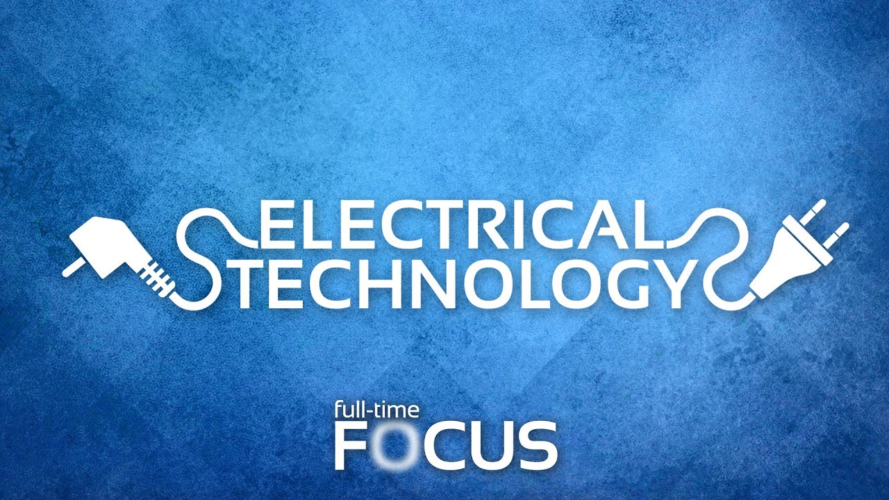 Full-Time Focus: Electrical Technology - YouTube