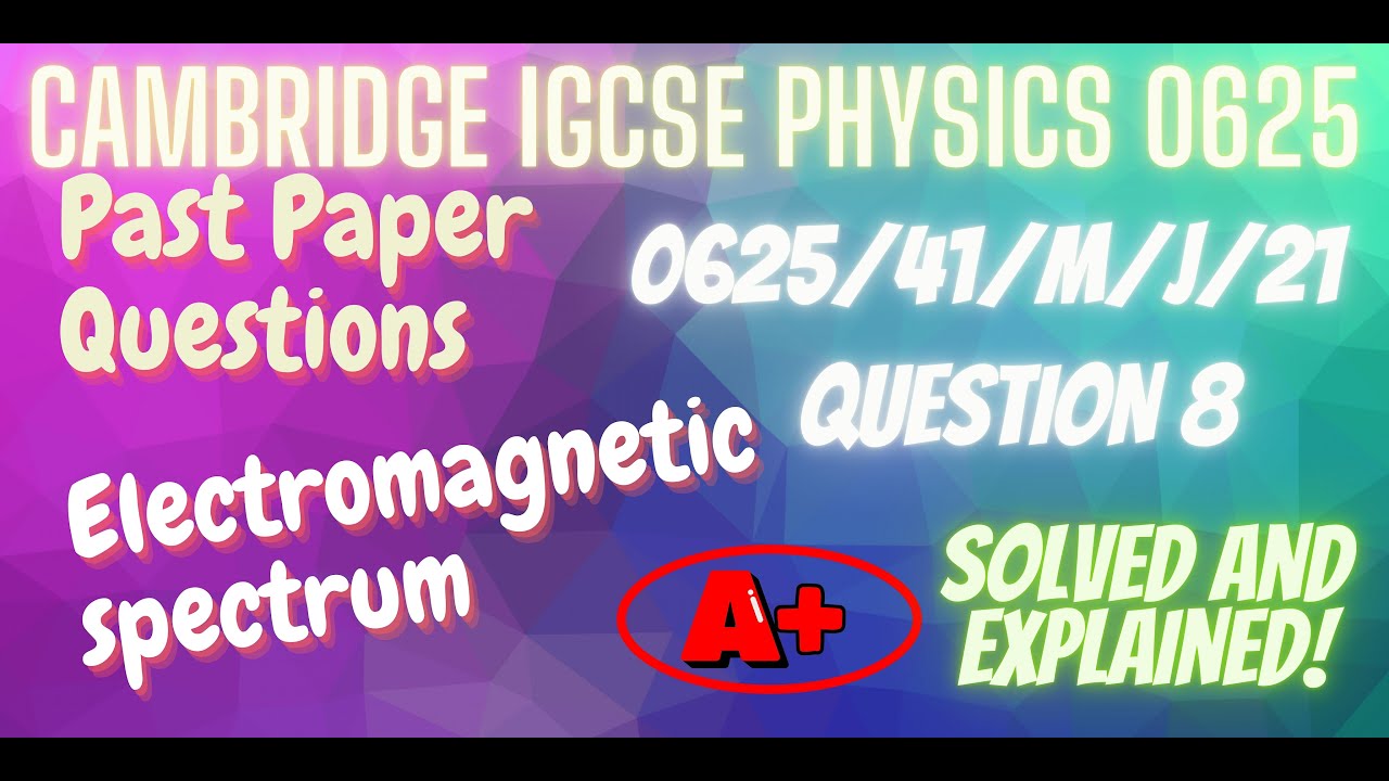Electromagnetic spectrum | Physics | Cambridge IGCSE 0625/42/O/N/23 ...