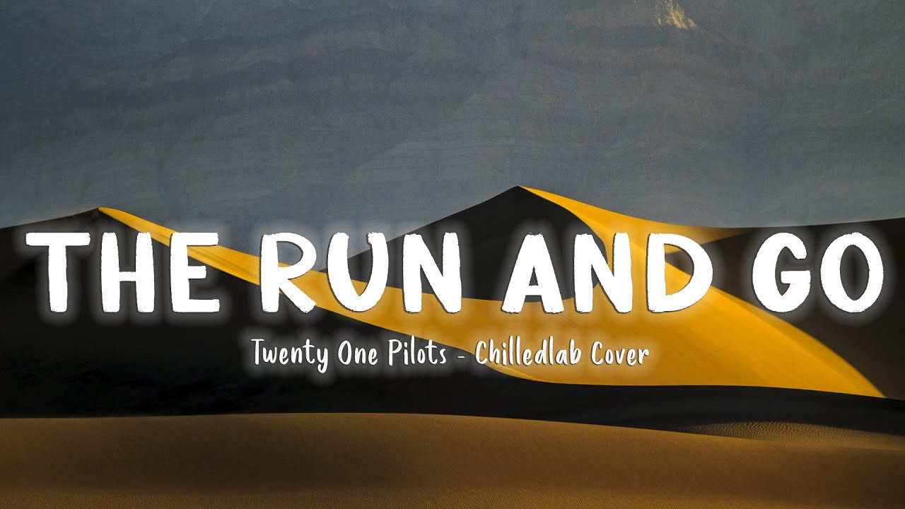 The Run And Go - Twenty One Pilots [Lyrics/Cover] - YouTube