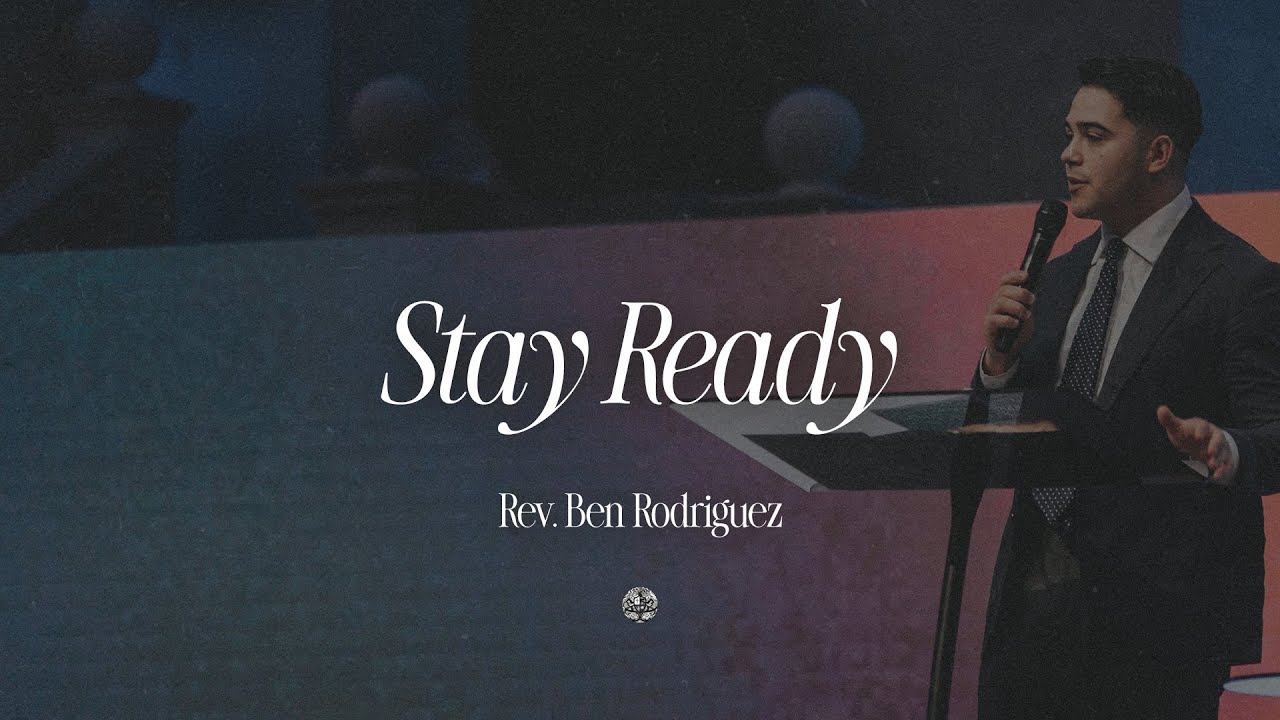 Stay Ready | Rev. Ben Rodriguez | February 4, 2025 - YouTube