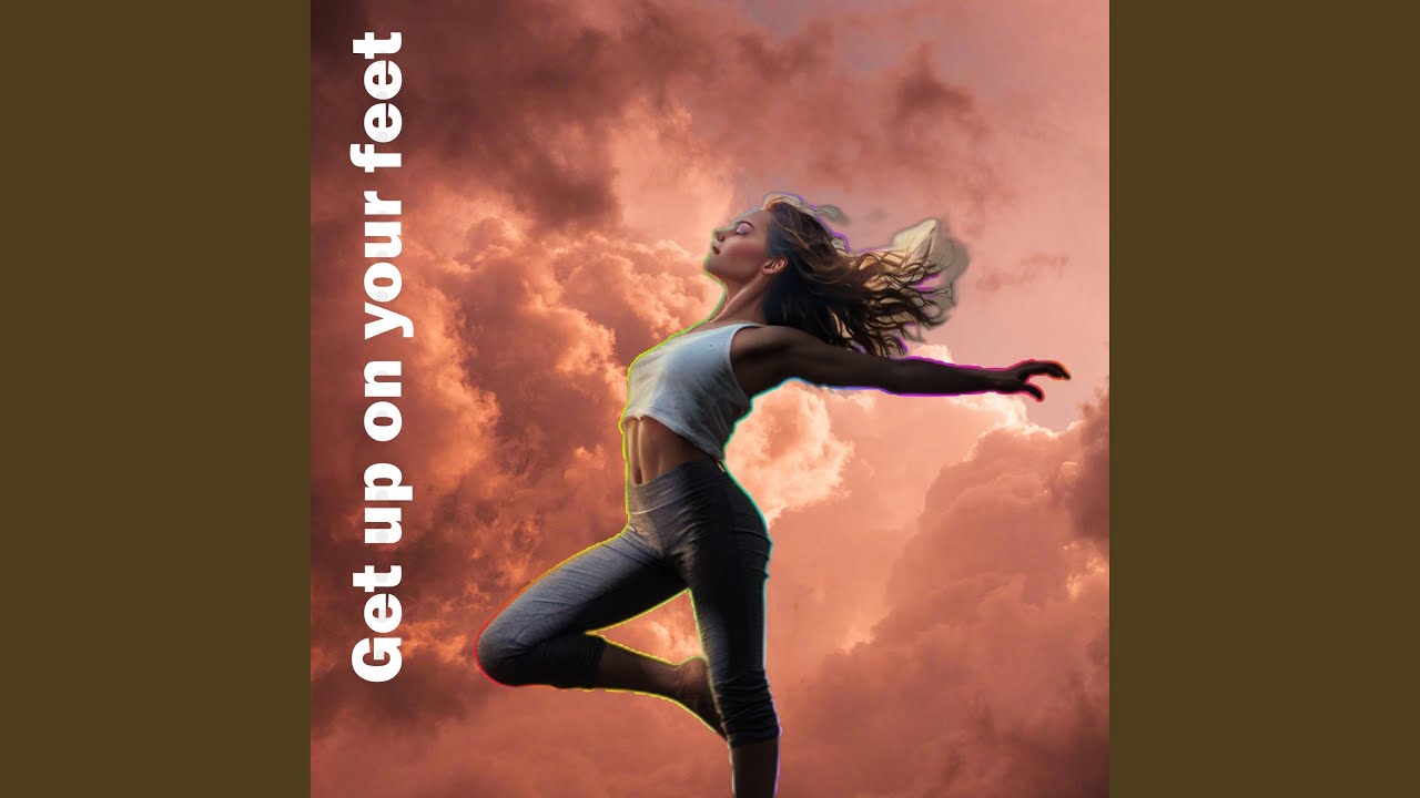 Get up on your feet - YouTube