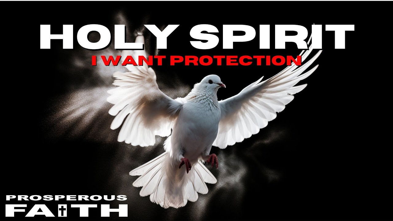 THE HOLY SPIRIT' PROTECTION | Are You Asking For It? Learn How! - YouTube