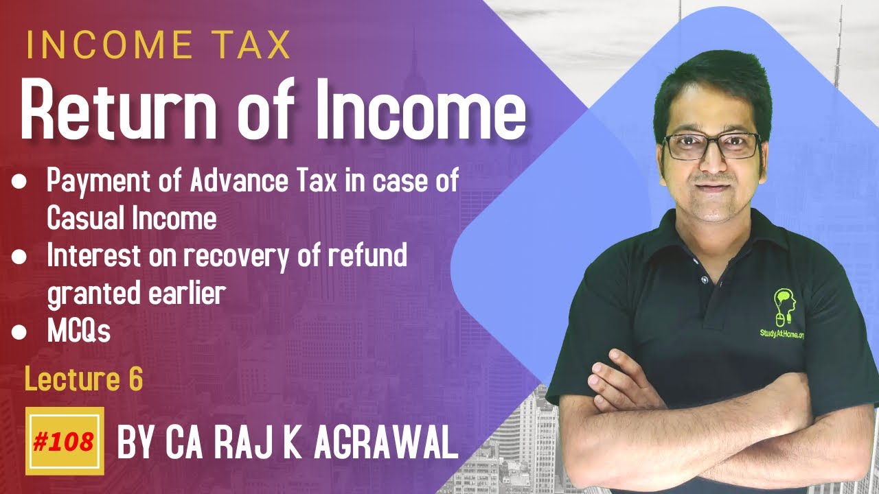 #108 Return of Income | Advance Tax on Casual Income, Interest on ...