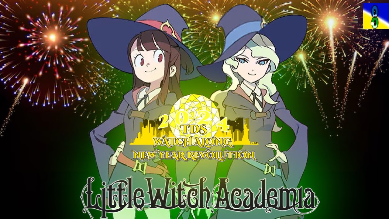 TDS Watch Along: New Year’s Revolution: Little Witch Academia OVA/The ...