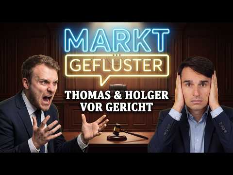 Thomas & Holger vor Gericht 🧑‍⚖️ | Marktgeflüster Podcast (#218)
