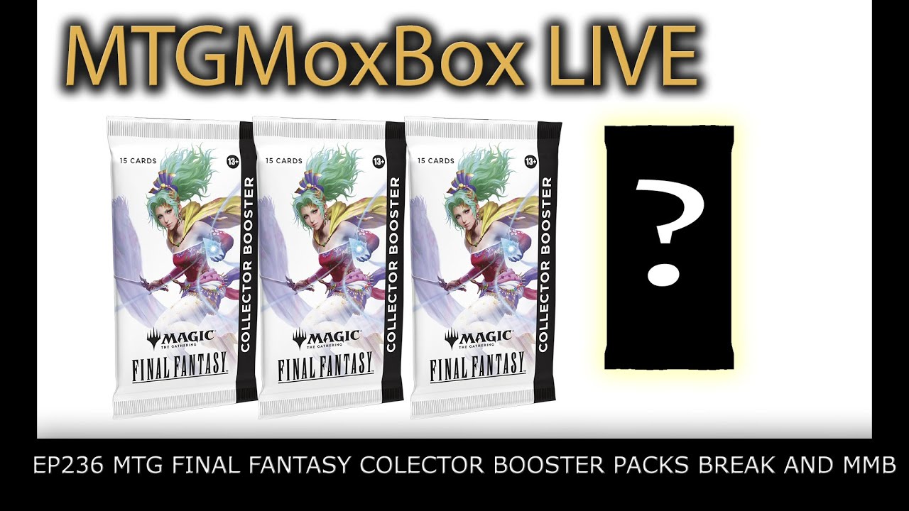 MTGMoxBox EP236 | MTG Final Fantasy Collector Booster Packs and Mystery ...