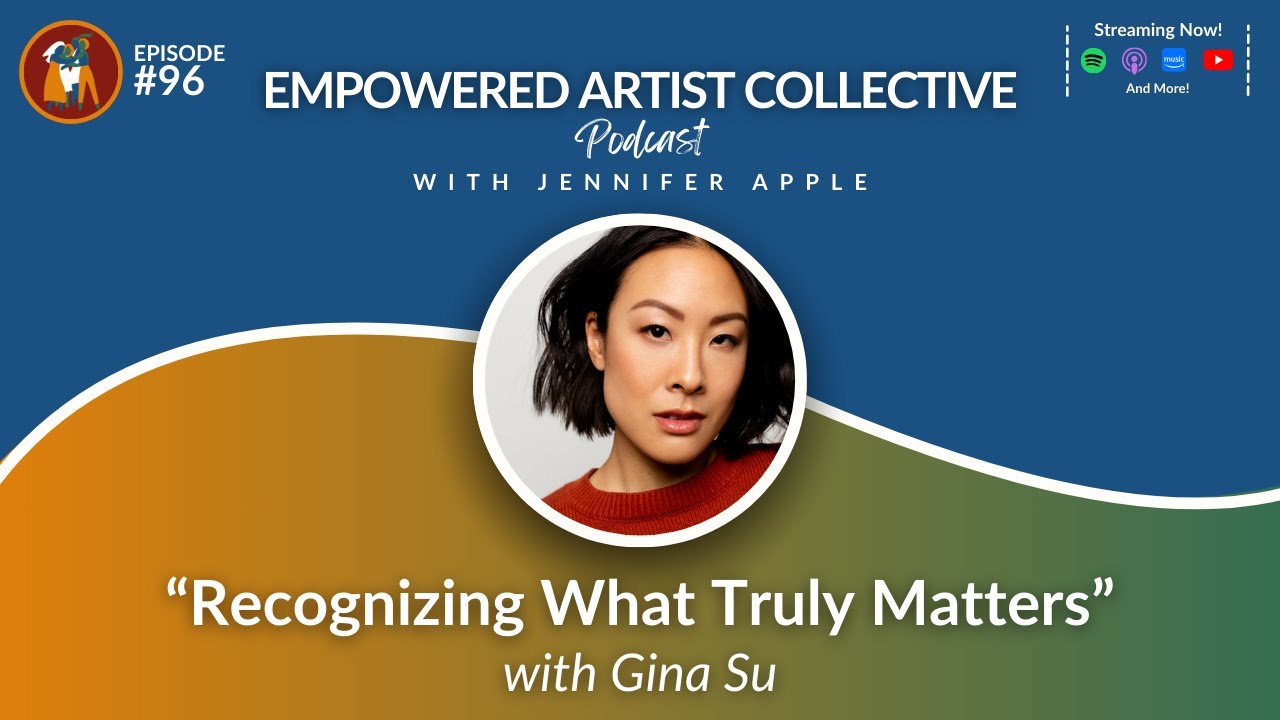 96. Realizing What Truly Matters with Gina Su - Empowered Artist Collective Podcast - YouTube