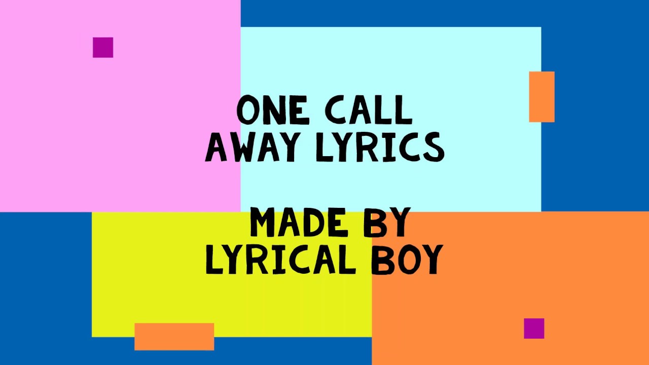 Charlie Puth I`m only one call away lyrics video - YouTube