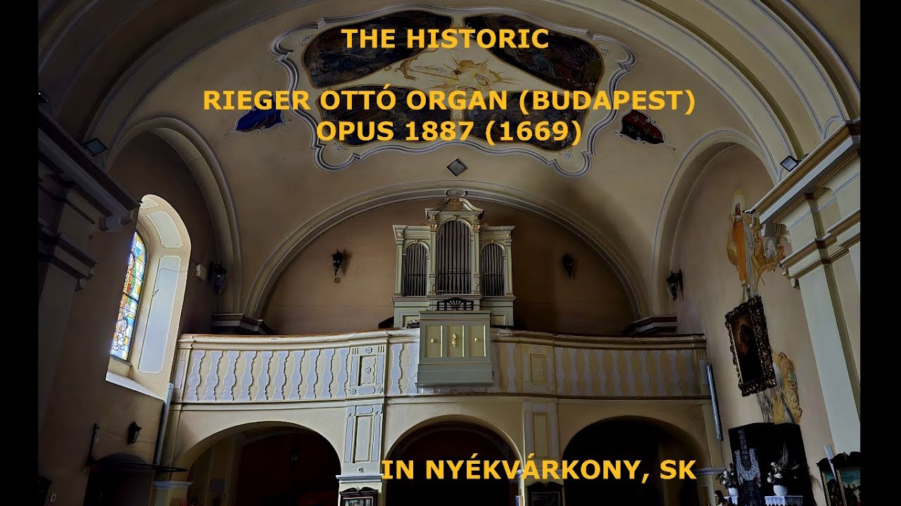 THE HISTORIC RIEGER OTTÓ ORGAN (BUDAPEST), OPUS 1887 (1669) IN ...
