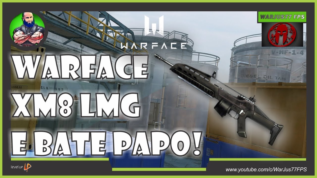 WARFACE - GamePlay XM8 LMG dos HS e Bate papo! - YouTube