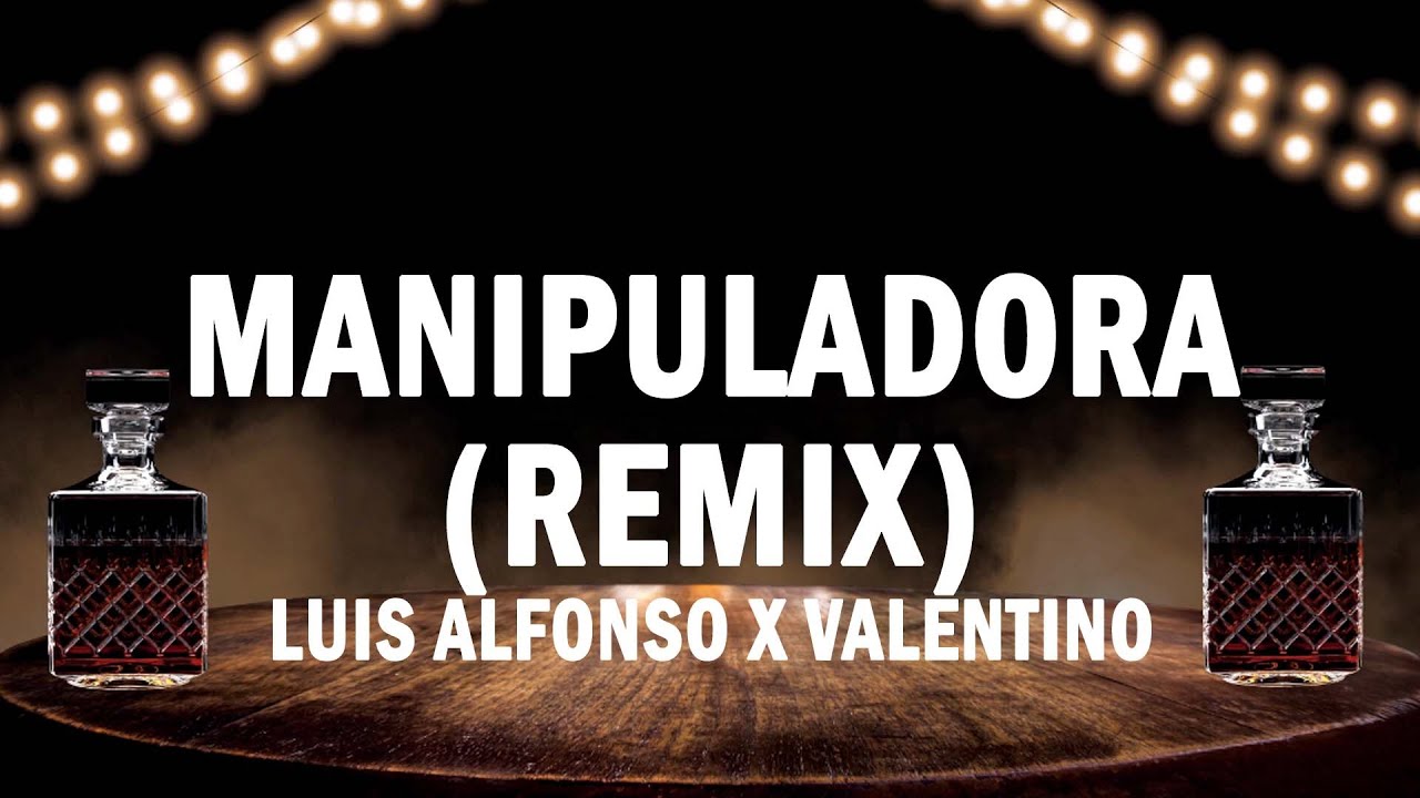 Manipuladora (Remix) - Luis Alfonso x Valentino | (LETRA) - YouTube