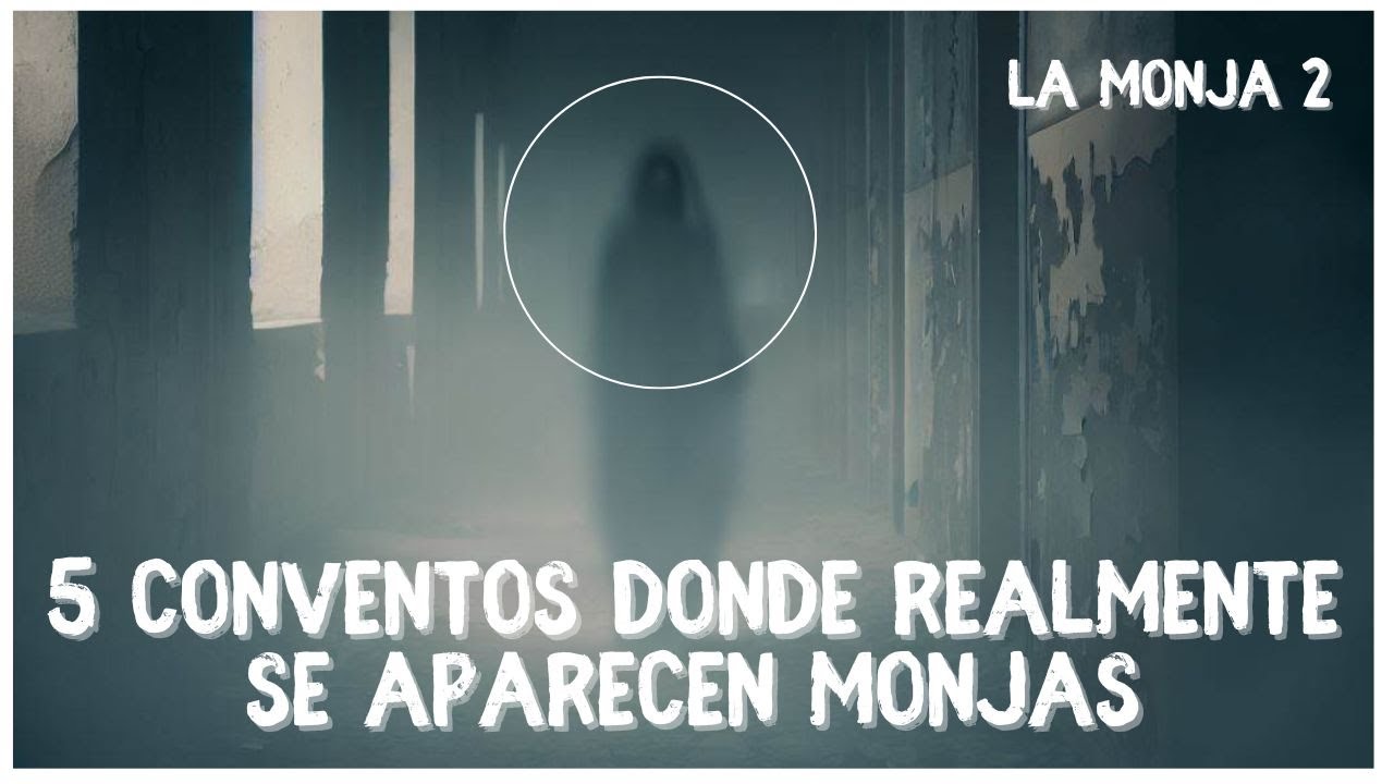 La Monja: 5 Lugares donde se aparece una verdadera Monja Fantasma - YouTube