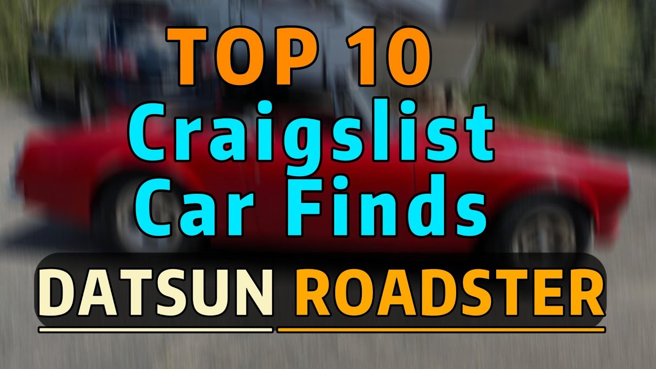 Top 10 Craigslist Cars For Sale - Datsun Roadster edition from the ...