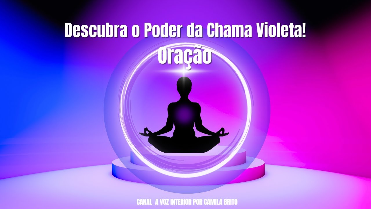 Oração da Chama Violeta - YouTube