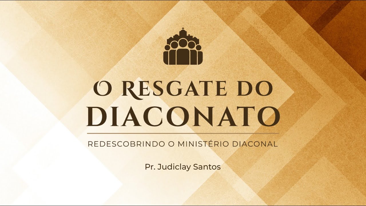 O RESGATE DO DIACONATO - Redescobrindo o Ministério Diaconal - YouTube