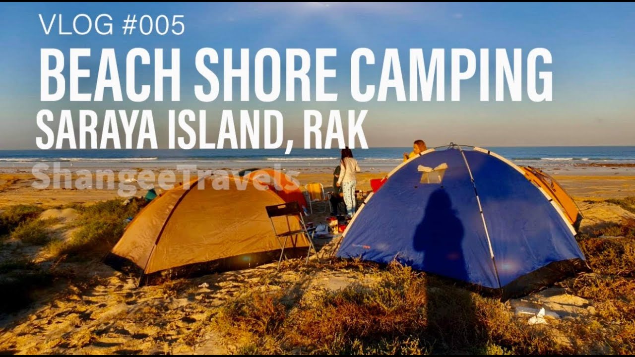 VLOG #005 | DIY guide for Beach Shore Camping in Saraya Island, RAK ...