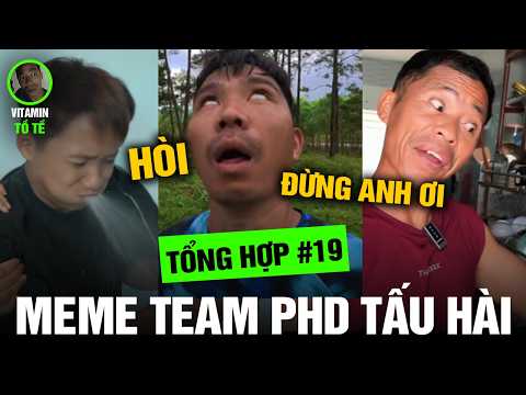 Meme Team PHD #40 - Tổng Hợp Những Pha Hài Hước, Tấu Hài Của Team PHD Siêu Mạnh P19 - Meme PHD Troll