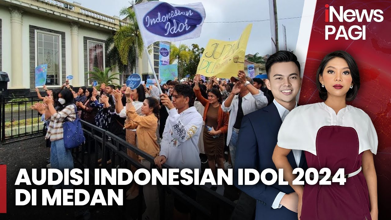 Audisi Indonesian Idol 2024 di Medan, Menuju Babak Spektakuler di Jakarta - iNews Pagi 18/09 ...